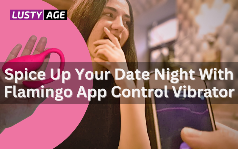 Spice Up Date Night with Flamingo App-Controlled Vibrator – Lusty Age